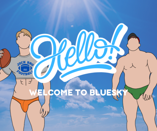 A Brief Guide to BlueSky for the Underwear Guy – Underwear News Briefs